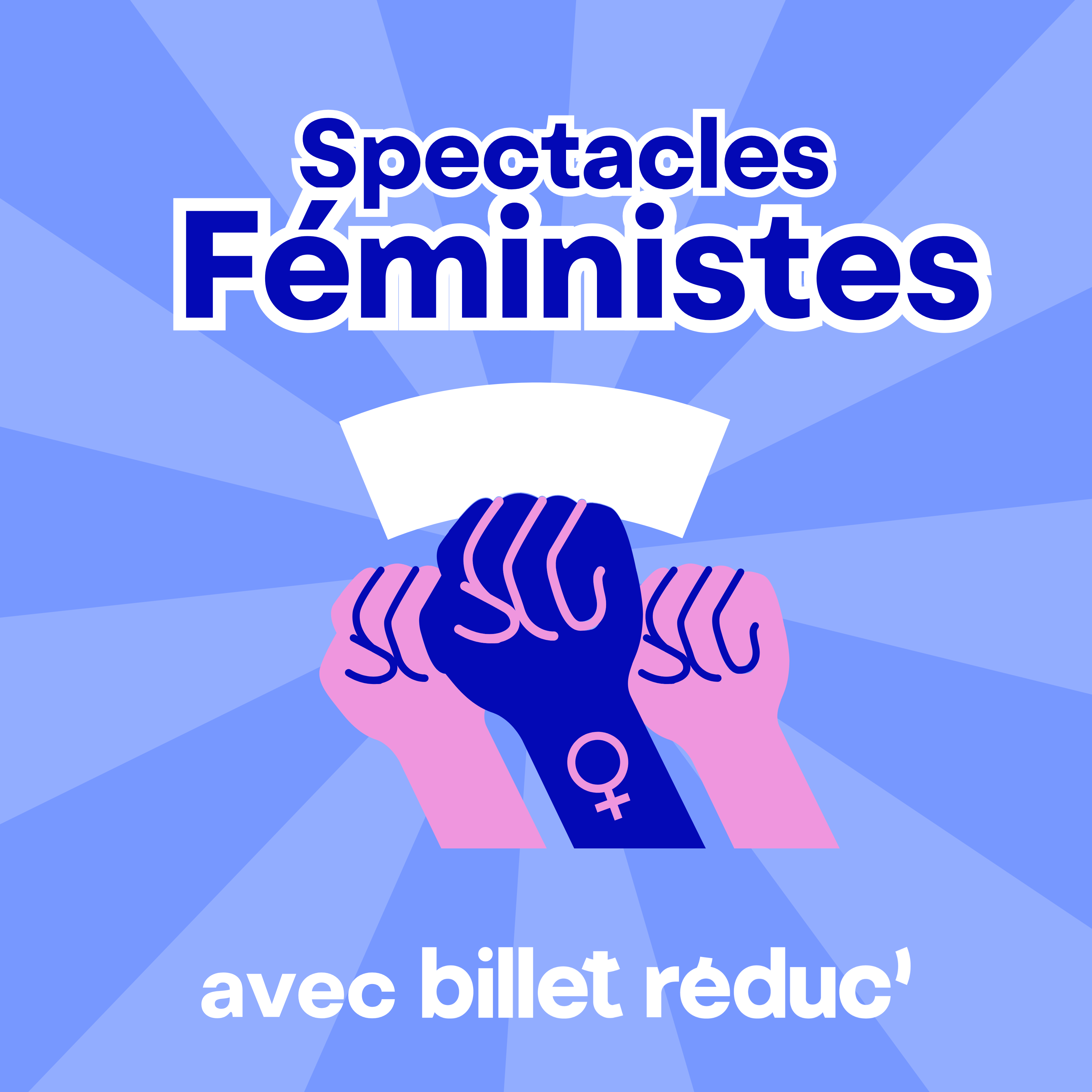 Les Meilleurs Spectacles Féministes à Voir en ce Moment - Billet Réduc