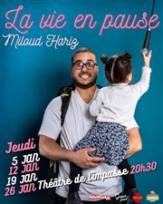 Miloud Hariz dans La vie en pause - Théâtre de l'Impasse | Billet Réduc'