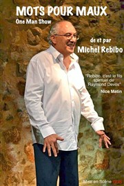 Nice : Michel Rebibo dans Mots pour maux - Théâtre Bellecour | Billet ...