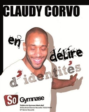 Avis et critiques - Claudy Corvo dans En délire d'identités - SoGymnase au Théatre du Gymnase ...