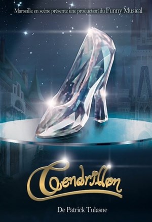 Cendrillon : Le Spectacle Musical - Théâtre Daudet - Billet Réduc
