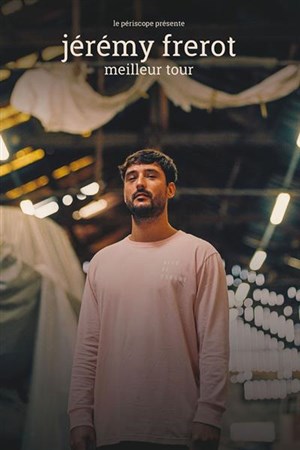 Jérémy Frérot - Théâtre de Longjumeau - Billet Réduc