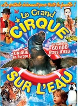 Le Cirque sur l'Eau, la grande féerie aquatique | Toulouse - Chapiteau Le Cirque sur l'eau à ...